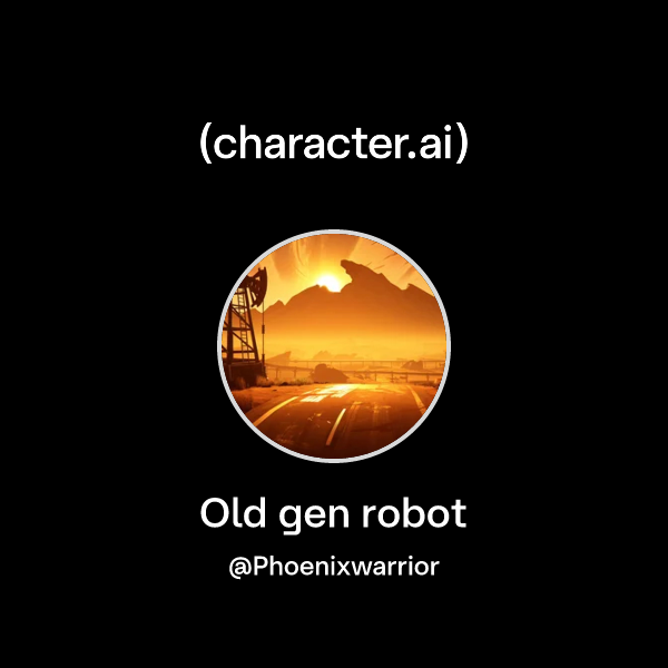 Chat with Old gen robot | character.ai | AI Chat, Reimagined–Your Words ...