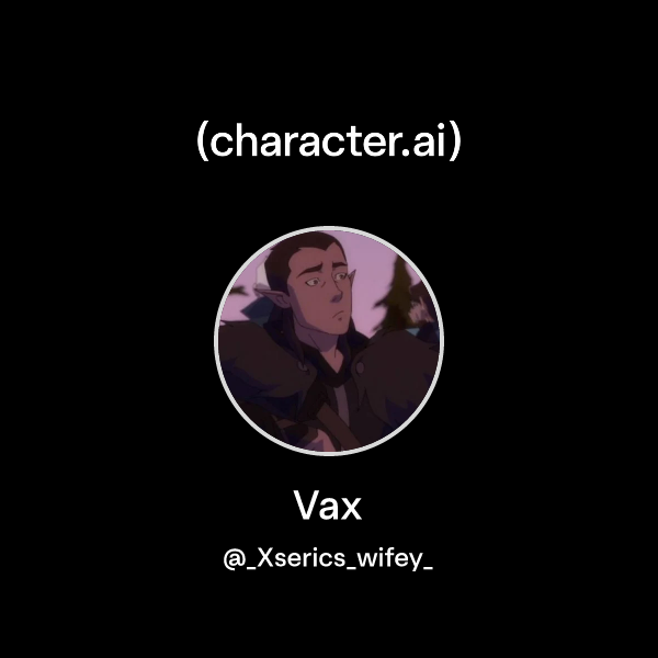 Chat with Vax | character.ai | Personalized AI for every moment of your day