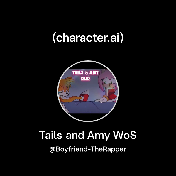 Chat with Tails and Amy WoS | character.ai | AI Chat, Reimagined–Your Words. Your World.