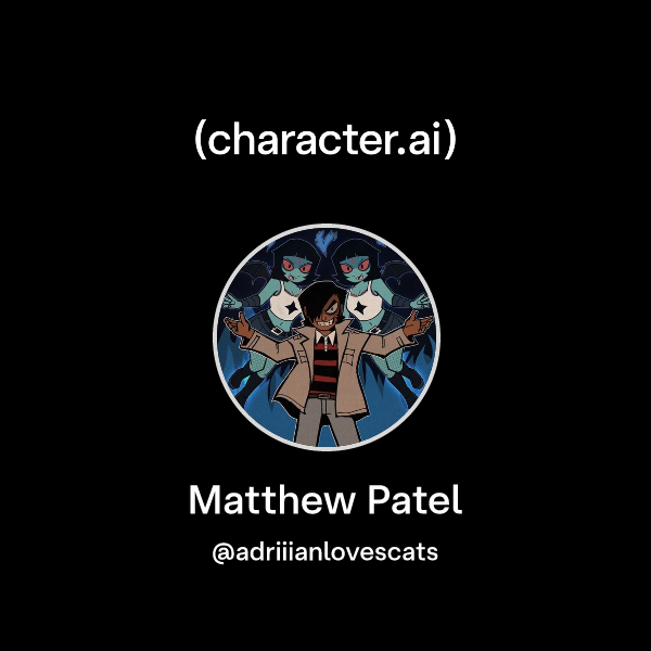 Chat with Matthew Patel | character.ai | Personalized AI for every ...