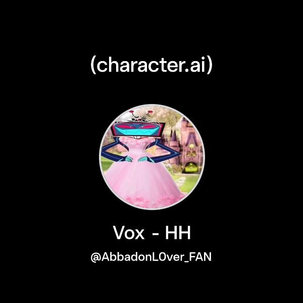 Chat with Vox - HH | character.ai | Personalized AI for every moment of ...