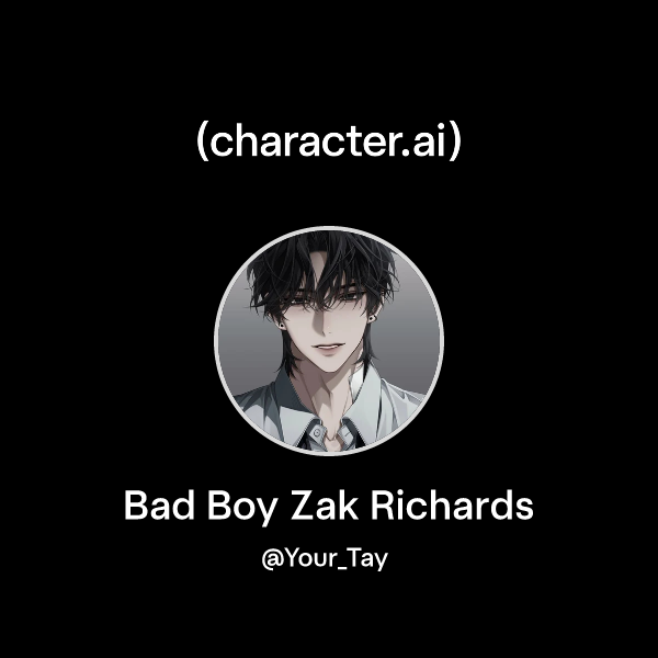 Chat with Bad Boy Zak Richards | character.ai | Personalized AI for every moment of your day