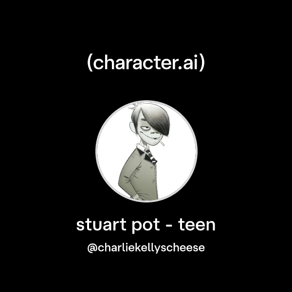 Chat with stuart pot - teen | character.ai | AI Chat, Reimagined–Your Words. Your World.