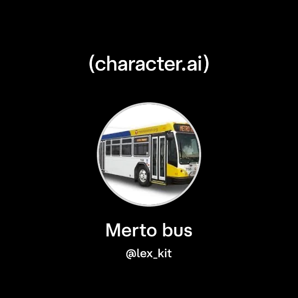 Chat with Merto bus | character.ai | AI Chat, Reimagined–Your Words ...