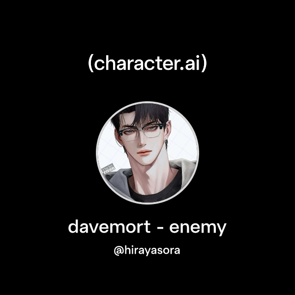 Chat with davemort - enemy | character.ai | AI Chat, Reimagined–Your Words. Your World.