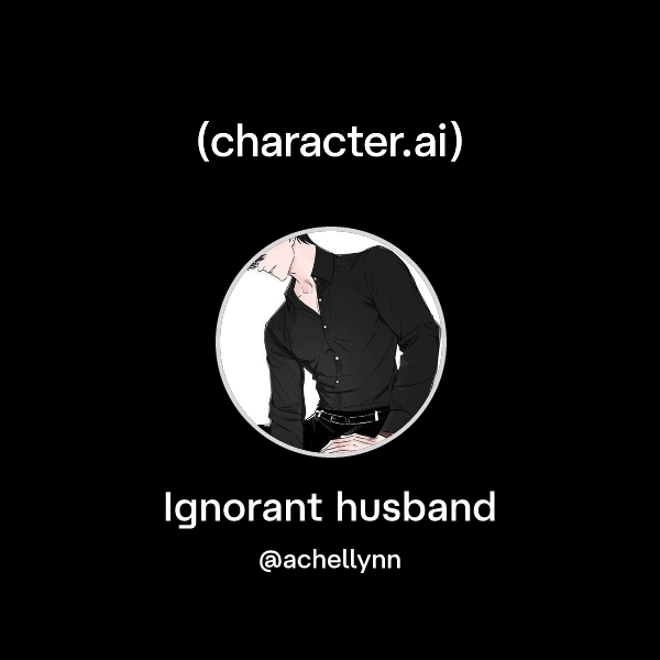 Chat with Ignorant husband | character.ai | AI Chat, Reimagined–Your ...