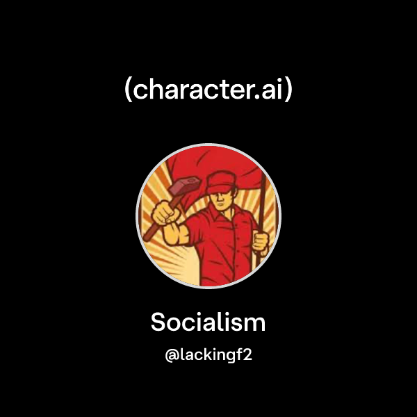 Chat with Socialism | character.ai | Personalized AI for every moment ...