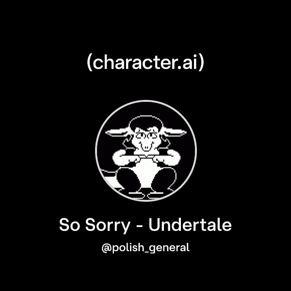 Chat with So Sorry - Undertale | character.ai | AI Chat, Reimagined ...
