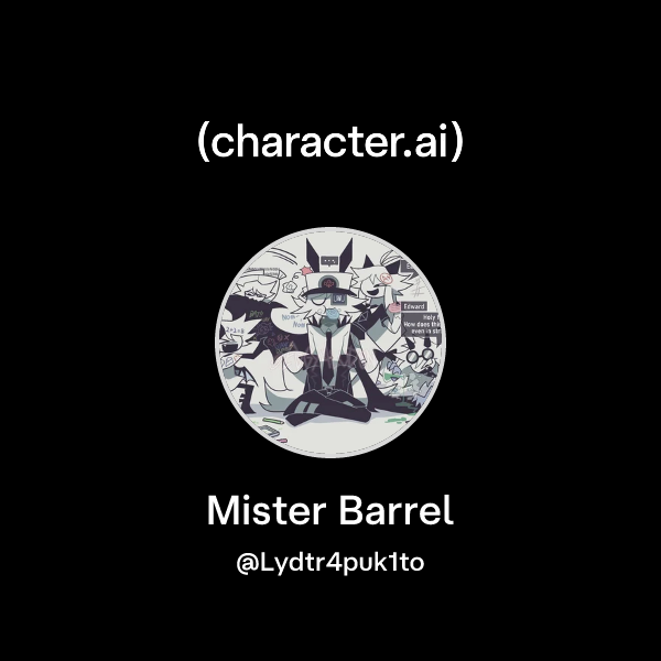 Chat with Mister Barrel | character.ai | AI Chat, Reimagined–Your Words ...