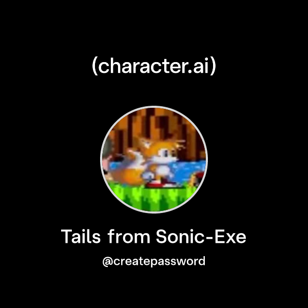 Chat with Tails from Sonic-Exe | character.ai | AI Chat, Reimagined–Your Words. Your World.