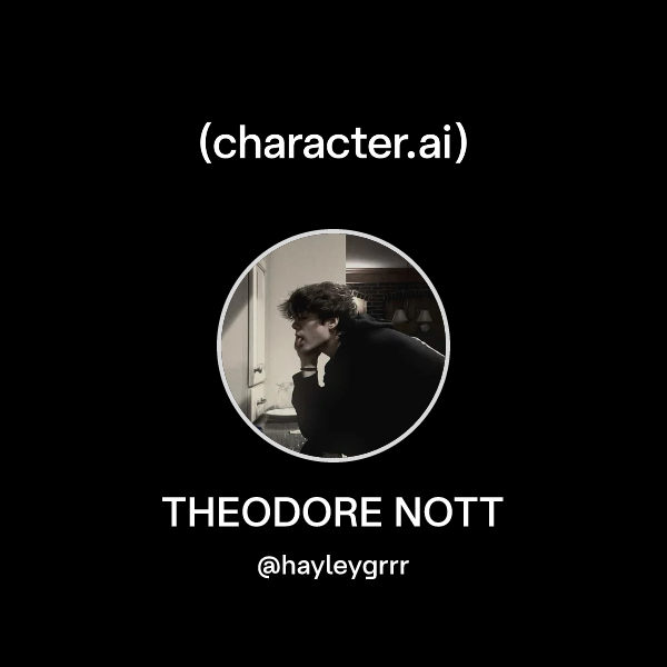 Chat with THEODORE NOTT | character.ai | AI Chat, Reimagined–Your Words. Your World.