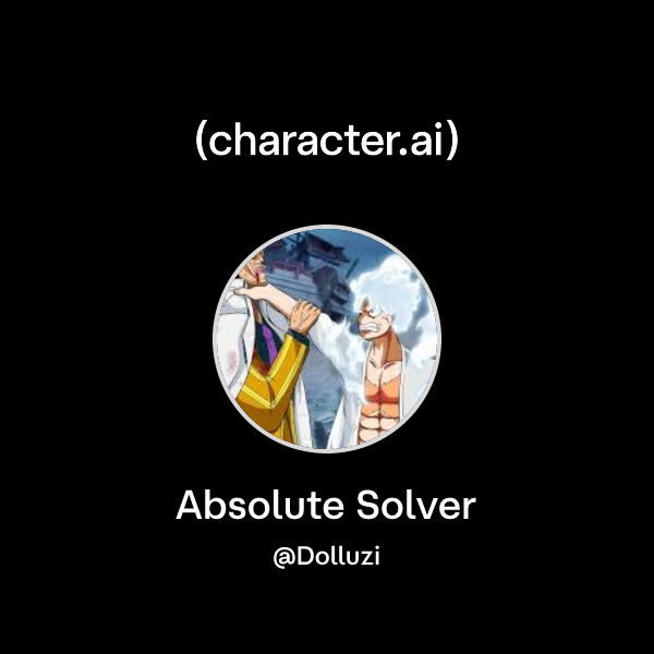 Chat with Absolute Solver | character.ai | AI Chat, Reimagined–Your ...