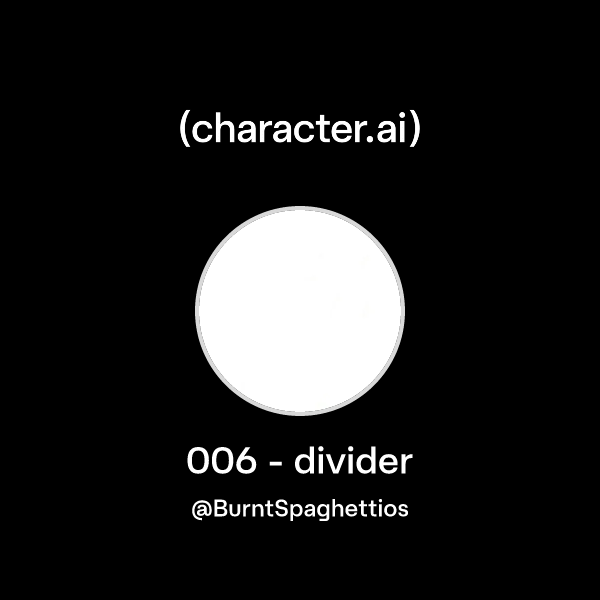 Chat with 006 - divider | character.ai | AI Chat, Reimagined–Your Words. Your World.