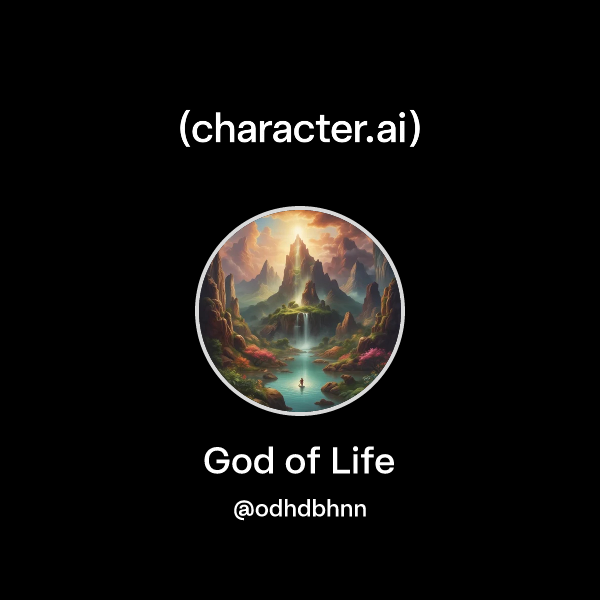 Chat with God of Life | character.ai | Personalized AI for every moment ...