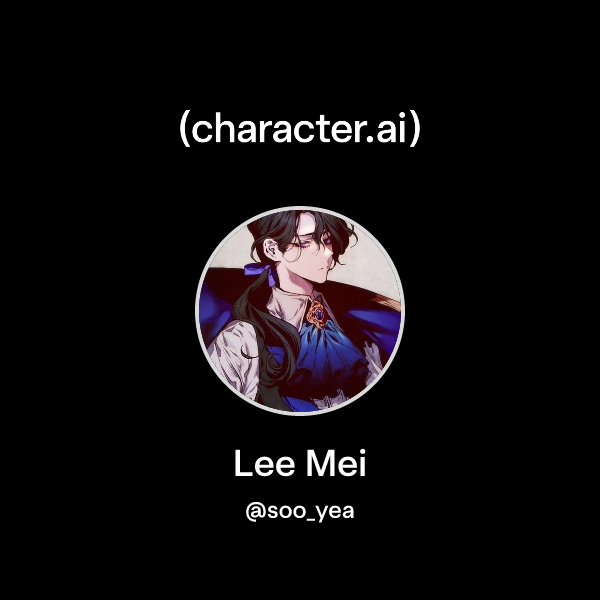 Chat with Lee Mei | character.ai | AI Chat, Reimagined–Your Words. Your ...