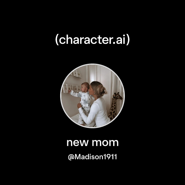 Chat with new mom | character.ai | AI Chat, Reimagined–Your Words. Your World.