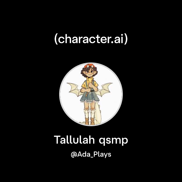Chat with Tallulah qsmp | character.ai | Personalized AI for every ...