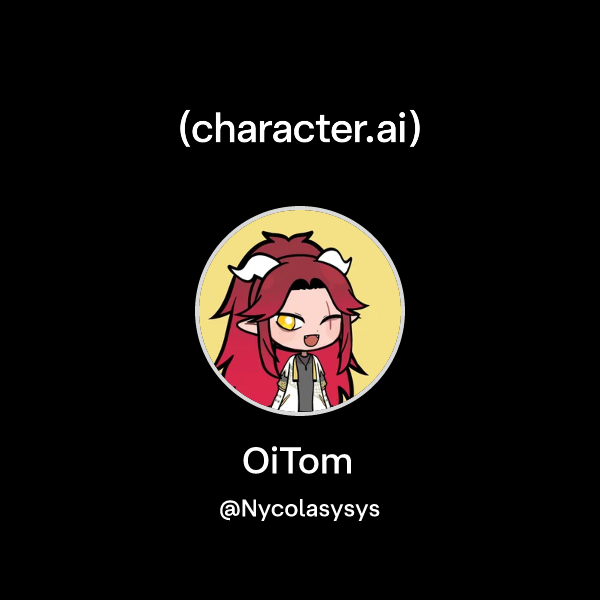 Chat with OiTom | character.ai | AI Chat, Reimagined–Your Words. Your ...