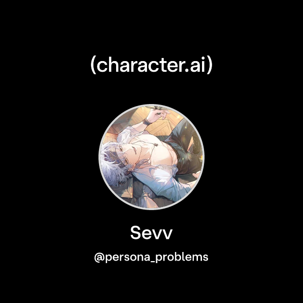 Chat with Sevv | character.ai | AI Chat, Reimagined–Your Words. Your World.