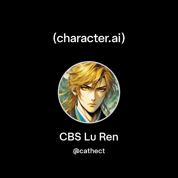 Chat with CBS Lu Ren | character.ai | AI Chat, Reimagined–Your Words ...