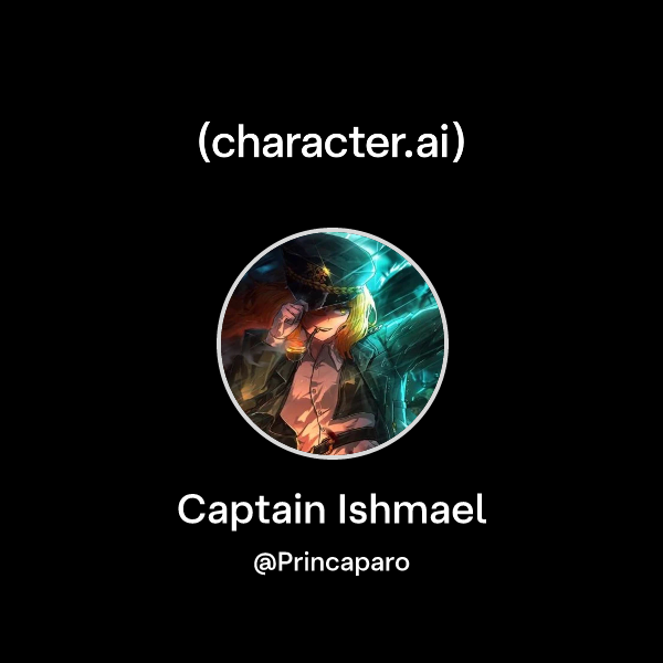 Chat with Captain Ishmael | character.ai | AI Chat, Reimagined–Your ...