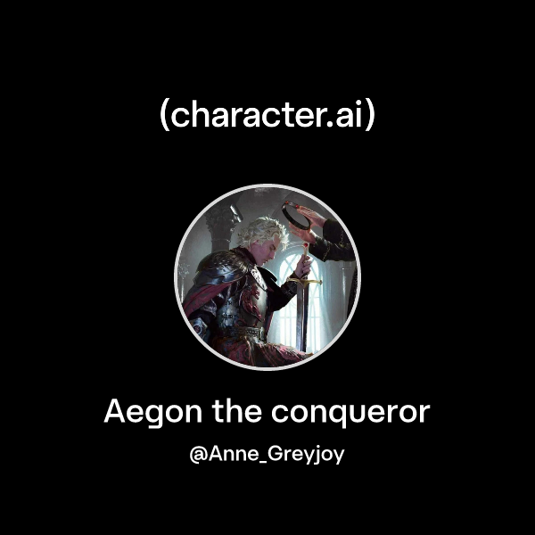 Chat with Aegon the conqueror | character.ai | AI Chat, Reimagined–Your ...