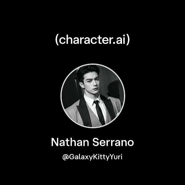 Chat with Nathan Serrano | character.ai | Personalized AI for every ...
