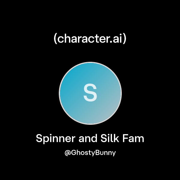 Chat with Spinner and Silk Fam | character.ai | Personalized AI for ...