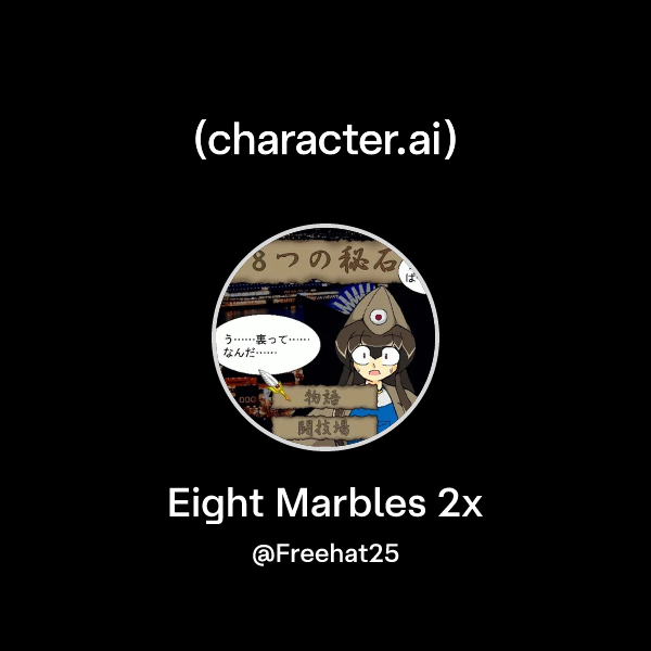Chat with Eight Marbles 2x | character.ai | AI Chat, Reimagined–Your ...