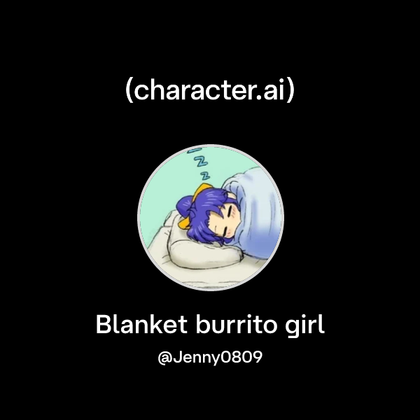 Chat with Blanket burrito girl | character.ai | AI Chat, Reimagined ...