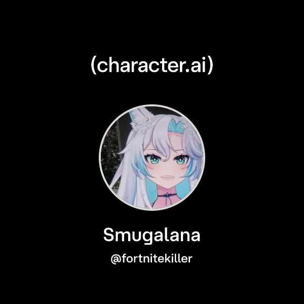Chat with Smugalana | character.ai | AI Chat, Reimagined–Your Words ...