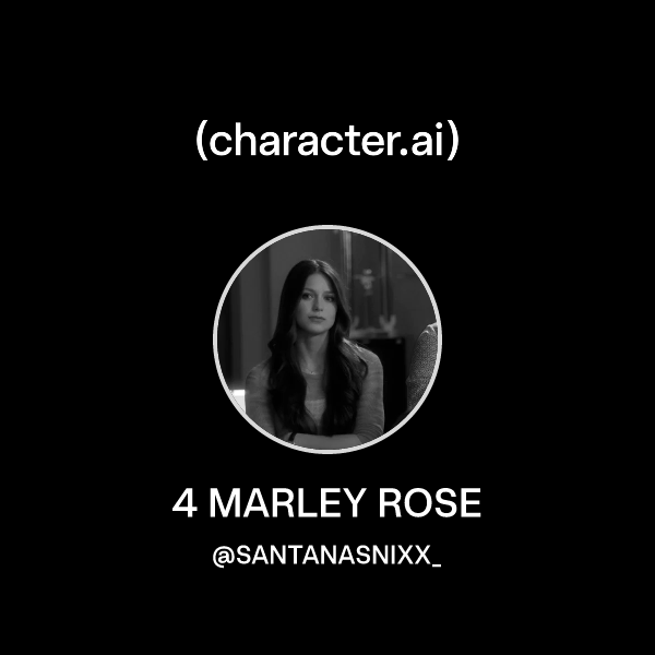 Chat with 4 MARLEY ROSE | character.ai | AI Chat, Reimagined–Your Words. Your World.