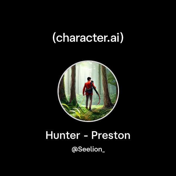 Chat with Hunter - Preston | character.ai | Personalized AI for every ...