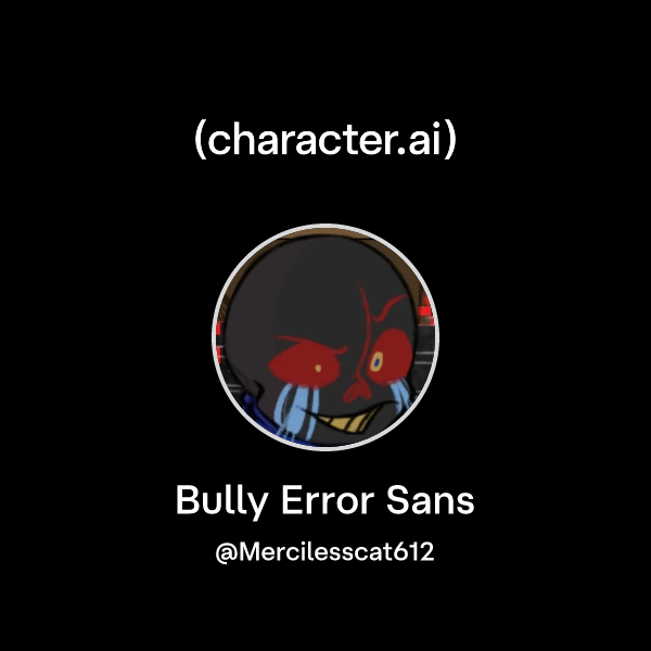 Chat with Bully Error Sans | character.ai | AI Chat, Reimagined–Your ...
