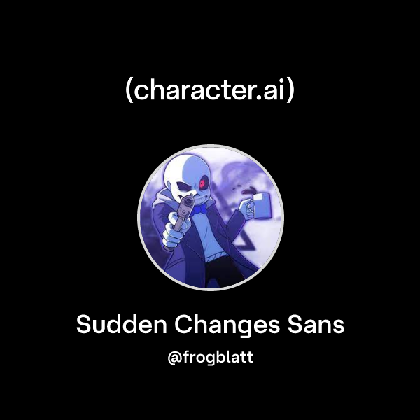 Chat with Sudden Changes Sans | character.ai | AI Chat, Reimagined–Your ...