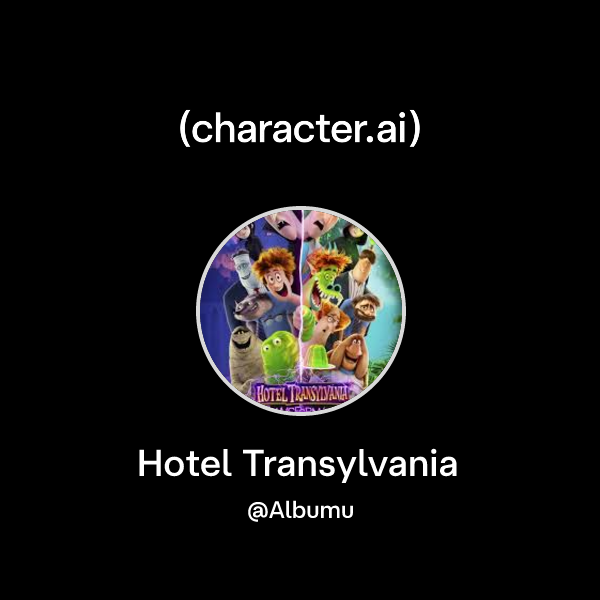 Chat with Hotel Transylvania | character.ai | AI Chat, Reimagined–Your ...