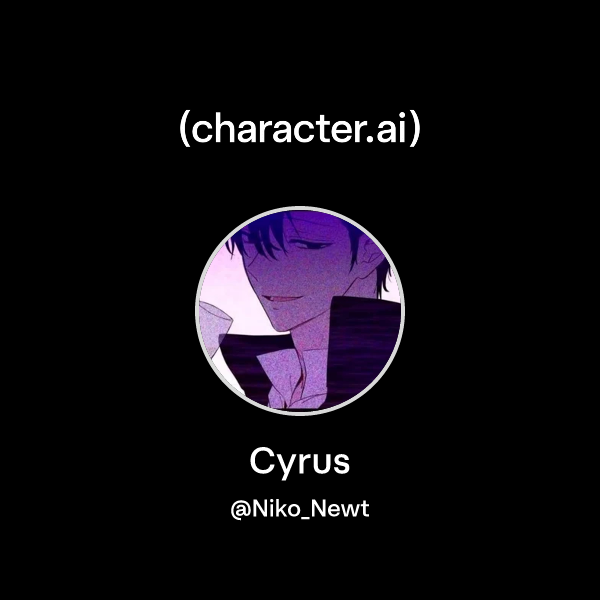 Chat with Cyrus | character.ai | Personalized AI for every moment of ...