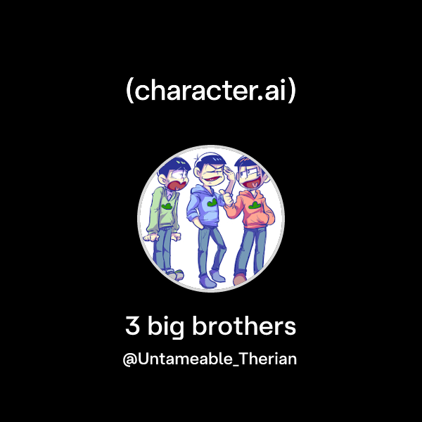 Chat with 3 big brothers | character.ai | AI Chat, Reimagined–Your ...