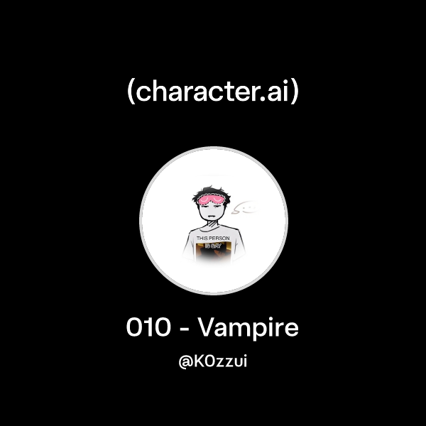 Chat with 010 - Vampire | character.ai | AI Chat, Reimagined–Your Words ...