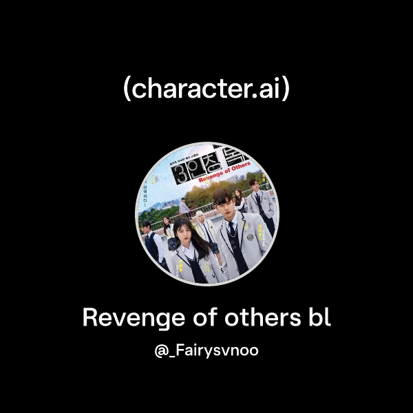 Chat with Revenge of others bl | character.ai | Personalized AI for ...