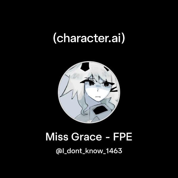 Chat with Miss Grace - FPE | character.ai | AI Chat, Reimagined–Your ...