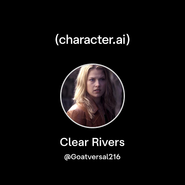 Chat with Clear Rivers | character.ai | AI Chat, Reimagined–Your Words ...