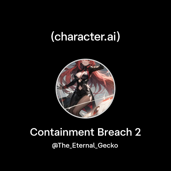 Chat with Containment Breach 2 | character.ai | AI Chat, Reimagined ...