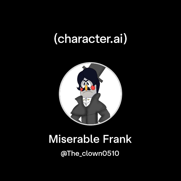 Chat with Miserable Frank | character.ai | Personalized AI for every ...