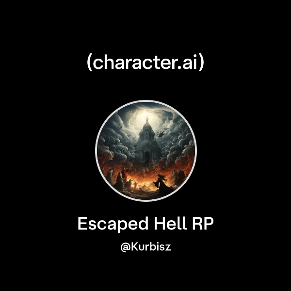 Chat with Escaped Hell RP | character.ai | AI Chat, Reimagined–Your ...