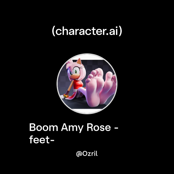Chat with Boom Amy Rose -feet- | character.ai | Personalized AI for ...