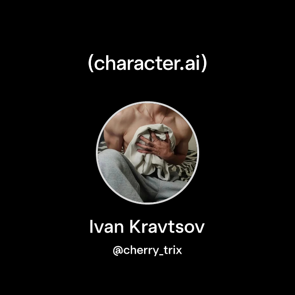 Chat with Ivan Kravtsov | character.ai | Personalized AI for every ...