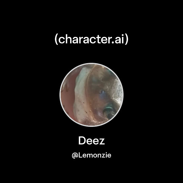 Chat with Deez | character.ai | AI Chat, Reimagined–Your Words. Your World.