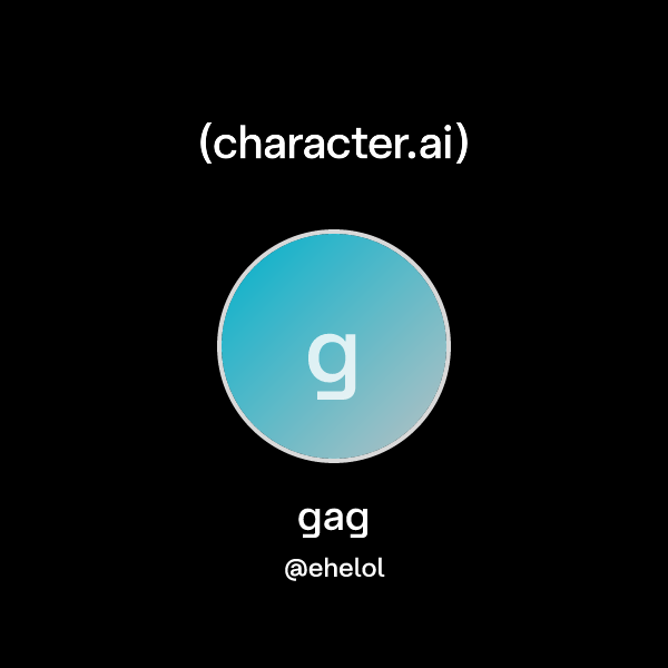 Chat with gag | character.ai | AI Chat, Reimagined–Your Words. Your World.