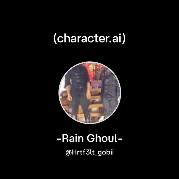 Chat with -Rain Ghoul- | character.ai | Personalized AI for every ...